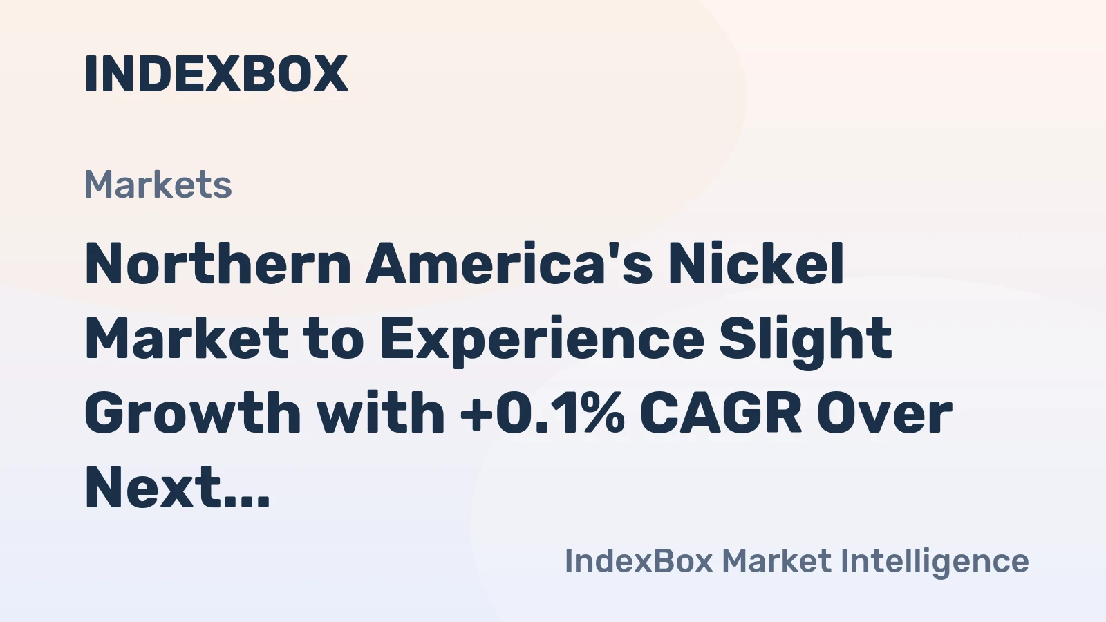 Northern America's Nickel Market to Experience Slight Growth with +0.1% CAGR Over Next Decade