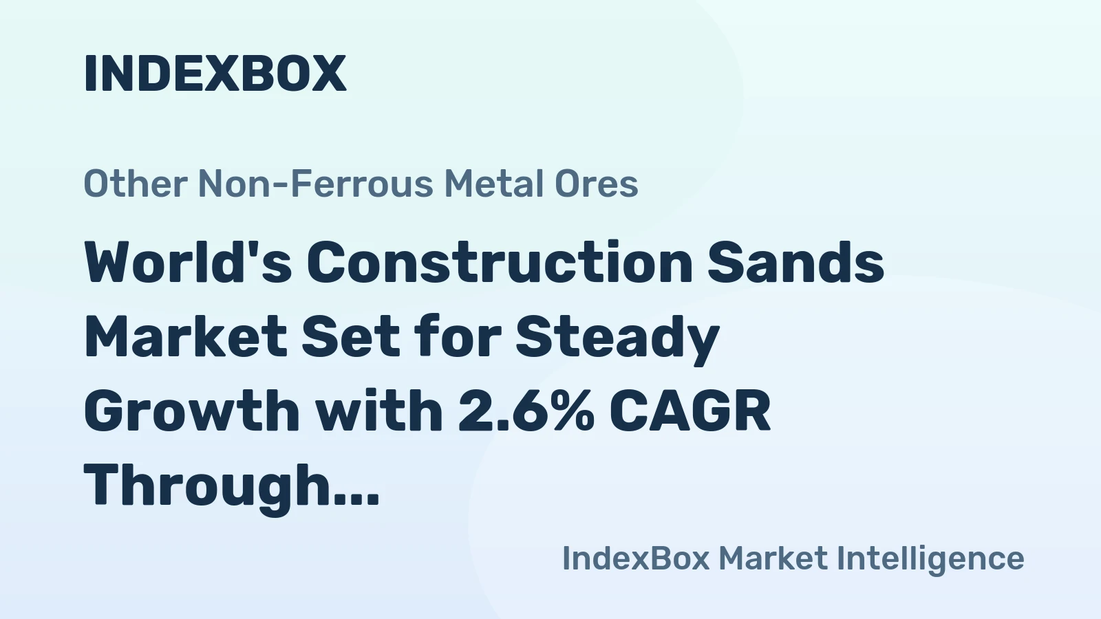 World's Construction Sands Market Set for Steady Growth with 2.6% CAGR Through 2035