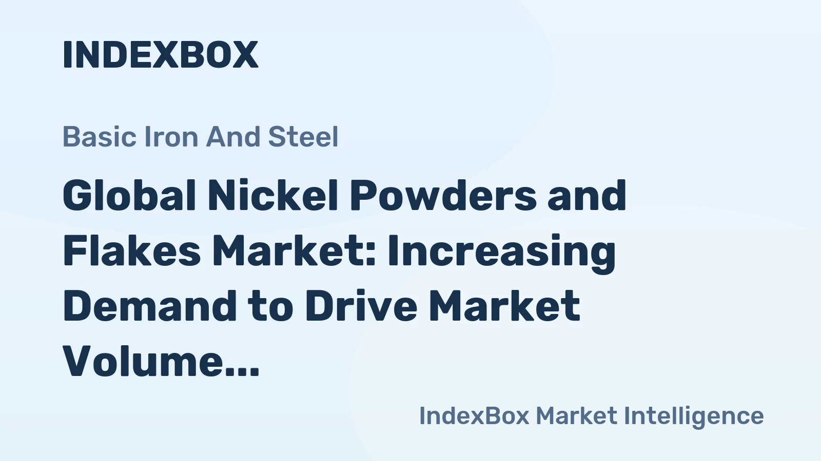 Global Nickel Powders and Flakes Market: Increasing Demand to Drive Market Volume to 82K Tons and Market Value to $2B by 2035
