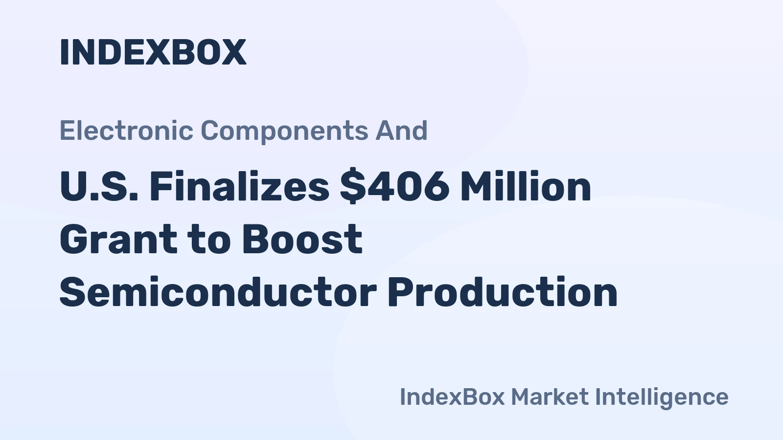 U.S. Finalizes $406 Million Grant to Boost Semiconductor Production