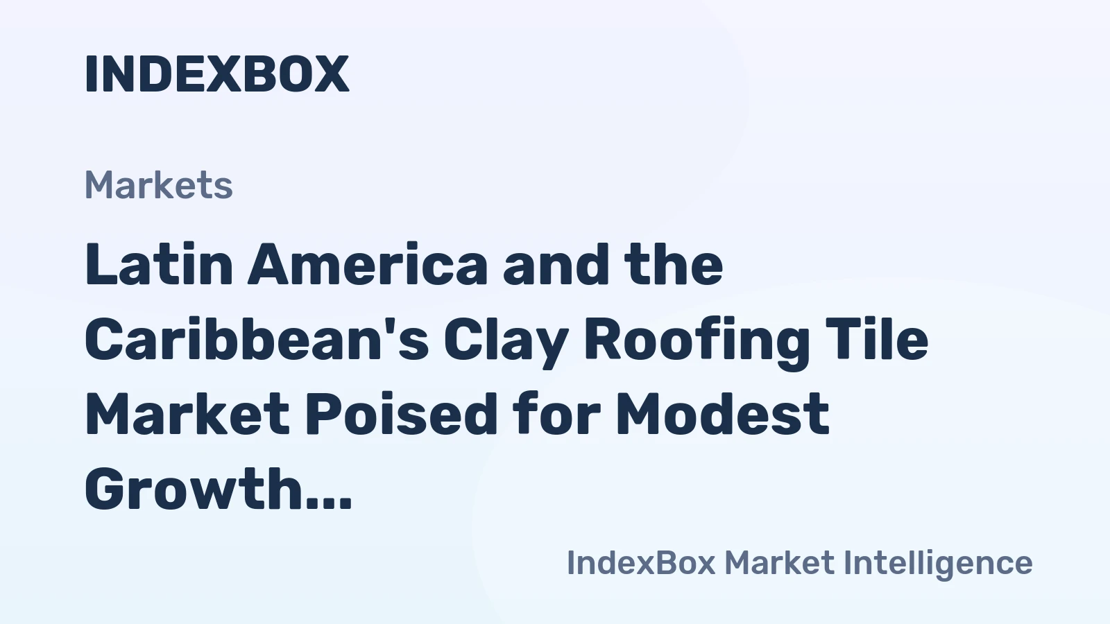 Latin America and the Caribbean's Clay Roofing Tile Market Poised for Modest Growth With a 1.1% CAGR