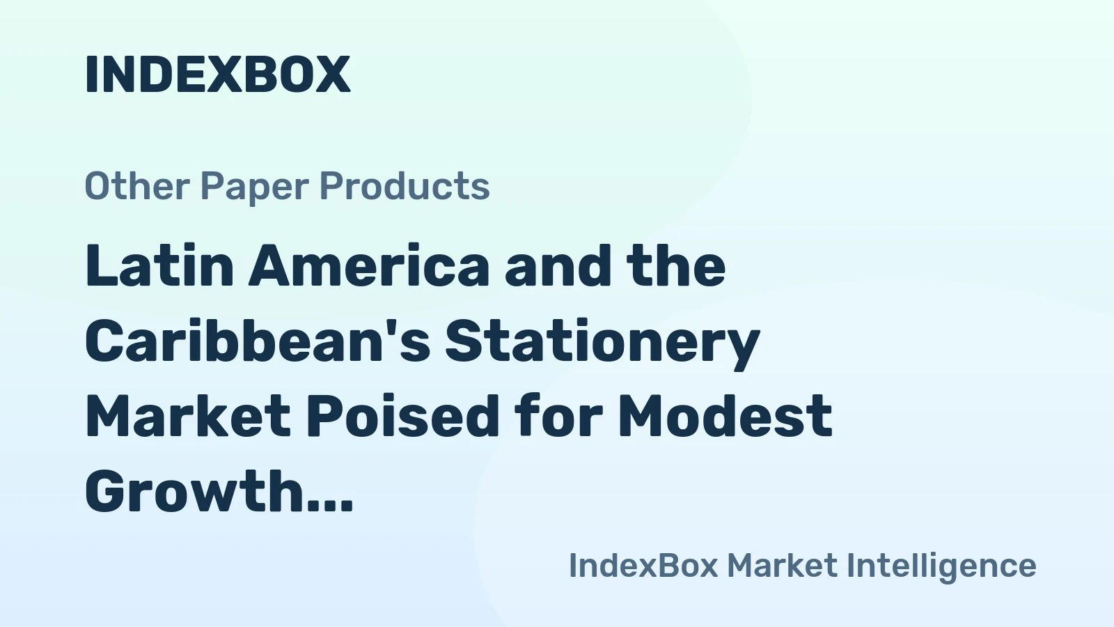 Latin America and the Caribbean's Stationery Market Poised for Modest Growth With a +1.7% Value CAGR