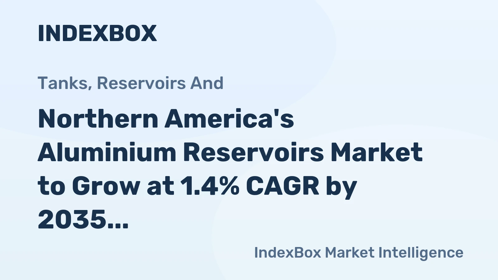 Northern America's Aluminium Reservoirs Market to Grow at 1.4% CAGR by 2035