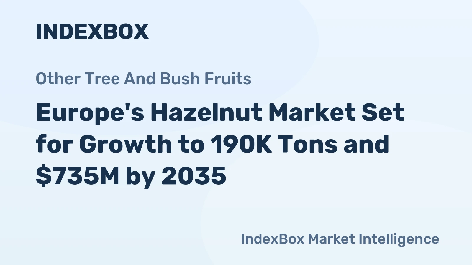 Europe's Hazelnut Market Set for Growth to 190K Tons and $735M by 2035
