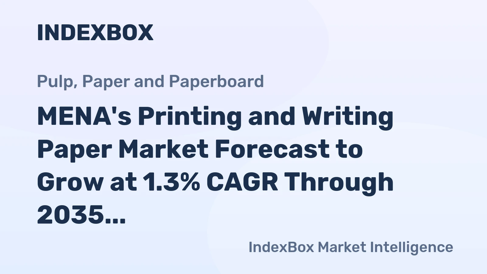 MENA's Printing and Writing Paper Market Forecast to Grow at 1.3% CAGR Through 2035