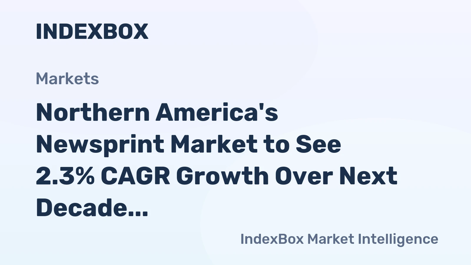 Northern America's Newsprint Market to See 2.3% CAGR Growth Over Next Decade, Reaching $1.8B by 2035