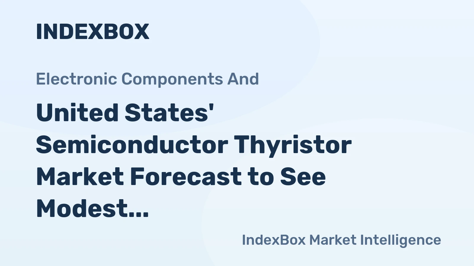 United States' Semiconductor Thyristor Market Forecast to See Modest Growth With 0.7% CAGR