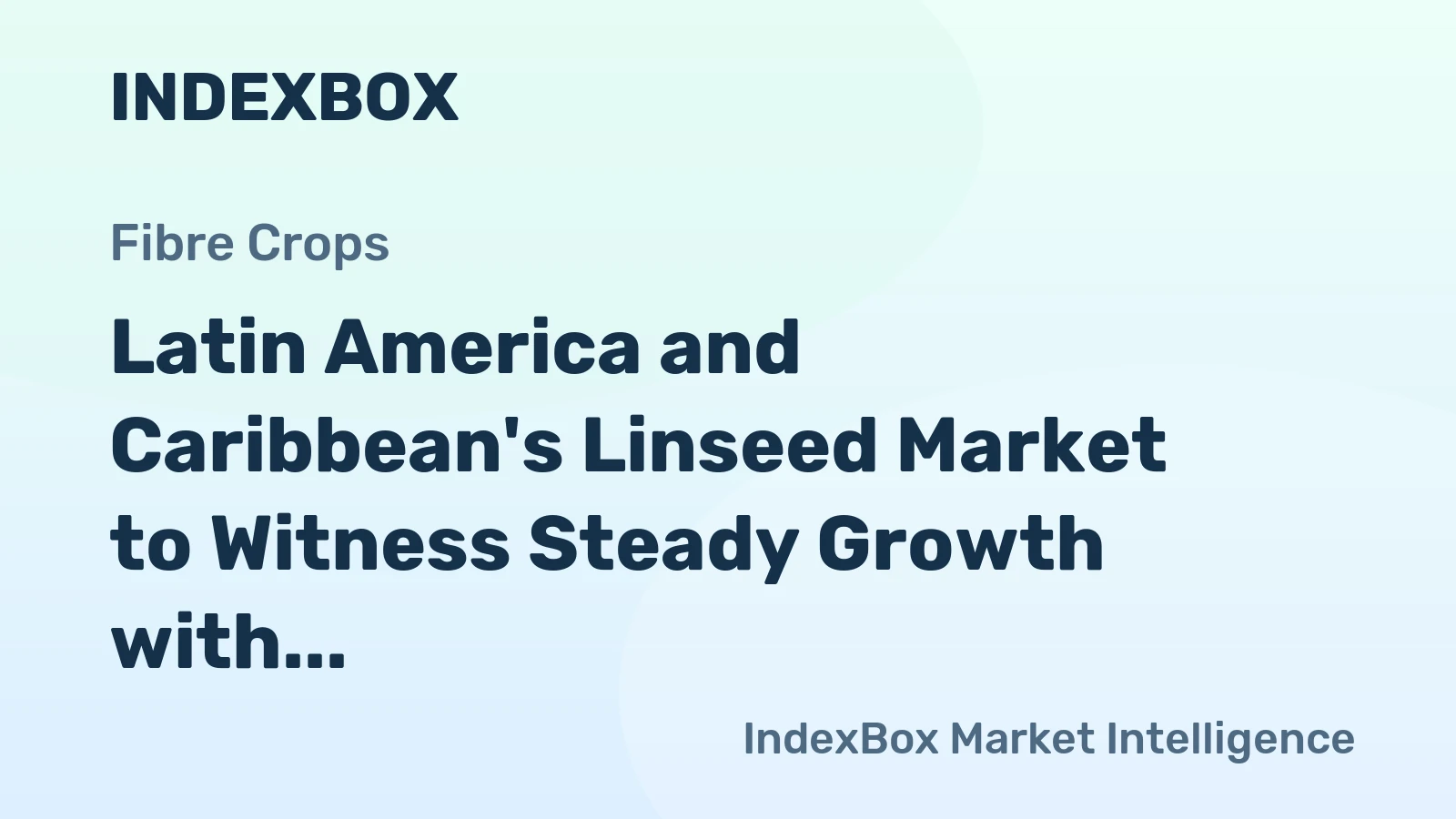Latin America and Caribbean's Linseed Market to Witness Steady Growth with a CAGR of +2.2% by 2035