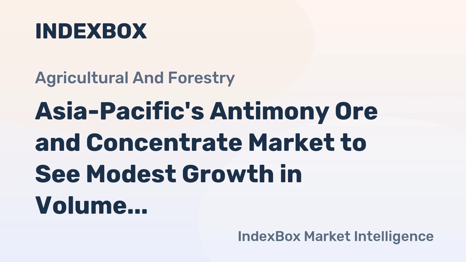 Asia-Pacific's Antimony Ore and Concentrate Market to See Modest Growth in Volume, Decline in Value Over Next Decade