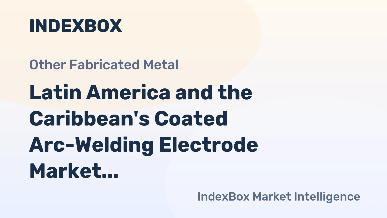 Latin America and the Caribbean's Coated Arc-Welding Electrode Market Forecast for Modest 0.9% CAGR Growth Through 2035