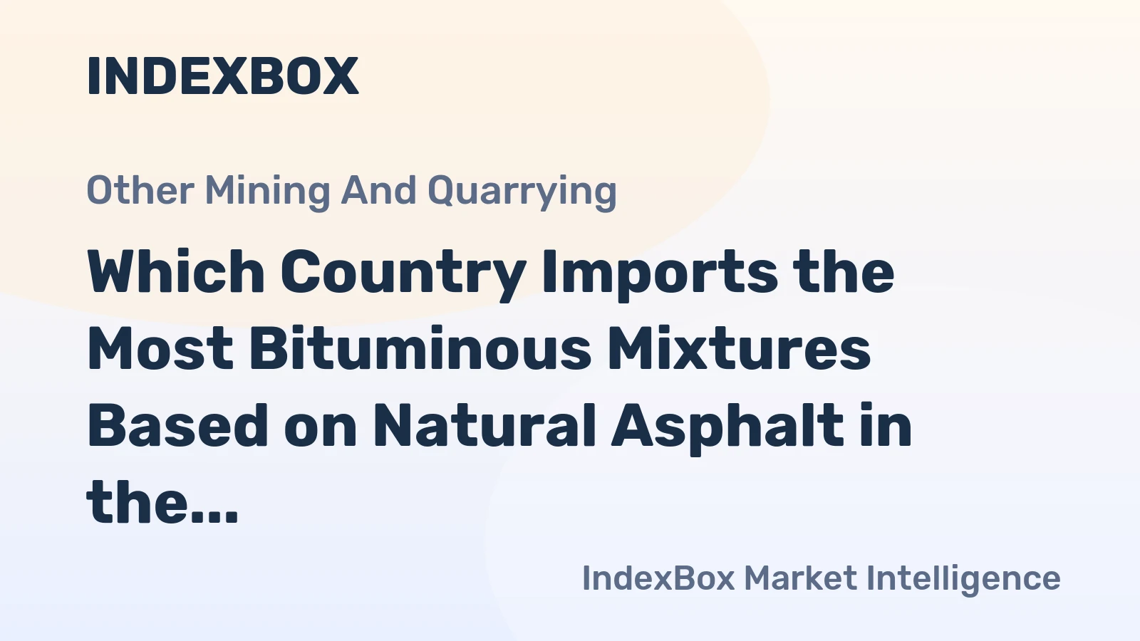 Which Country Imports the Most Bituminous Mixtures Based on Natural Asphalt in the World?