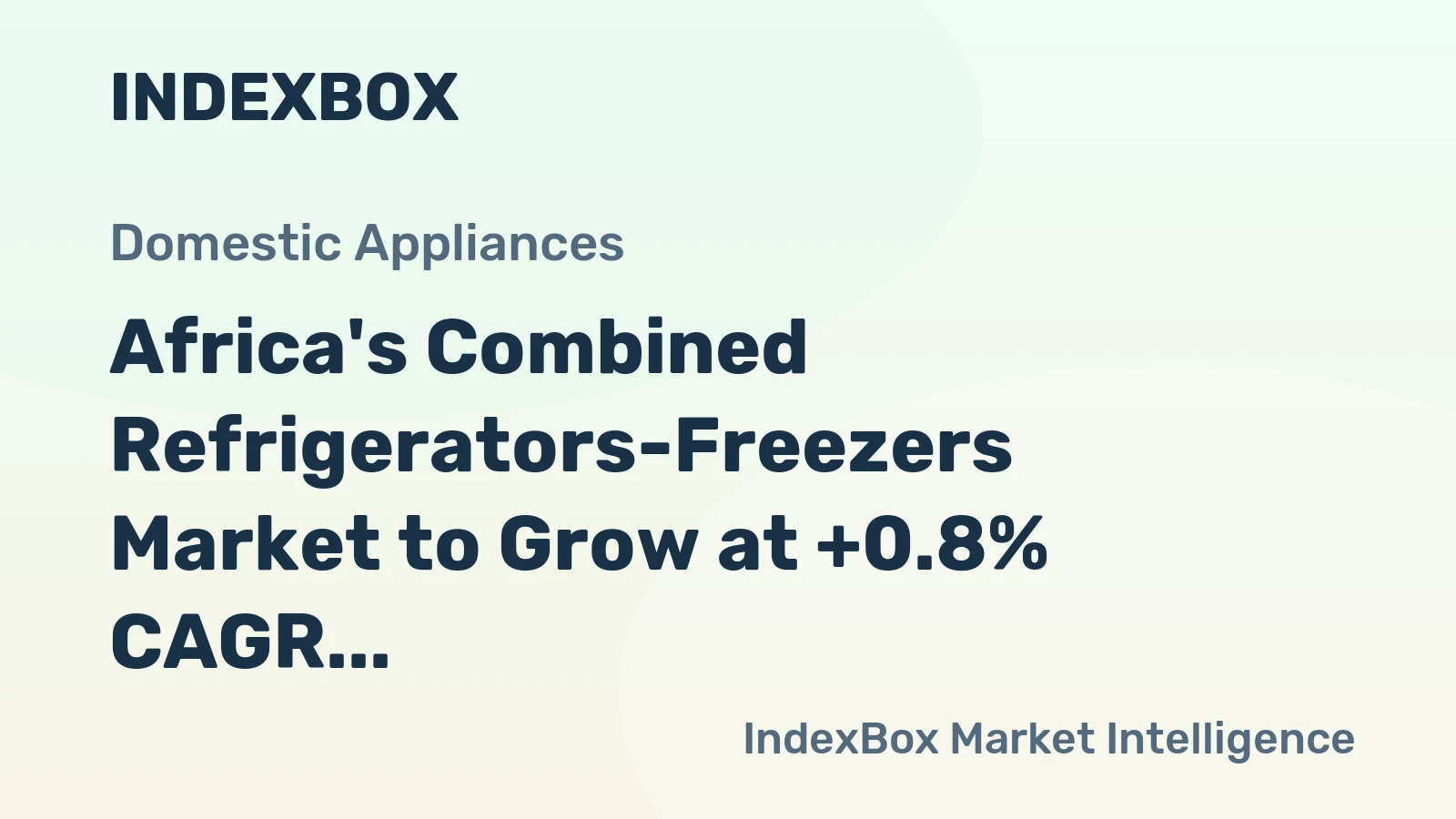 Africa's Combined Refrigerators-Freezers Market to Grow at +0.8% CAGR Over Next Decade