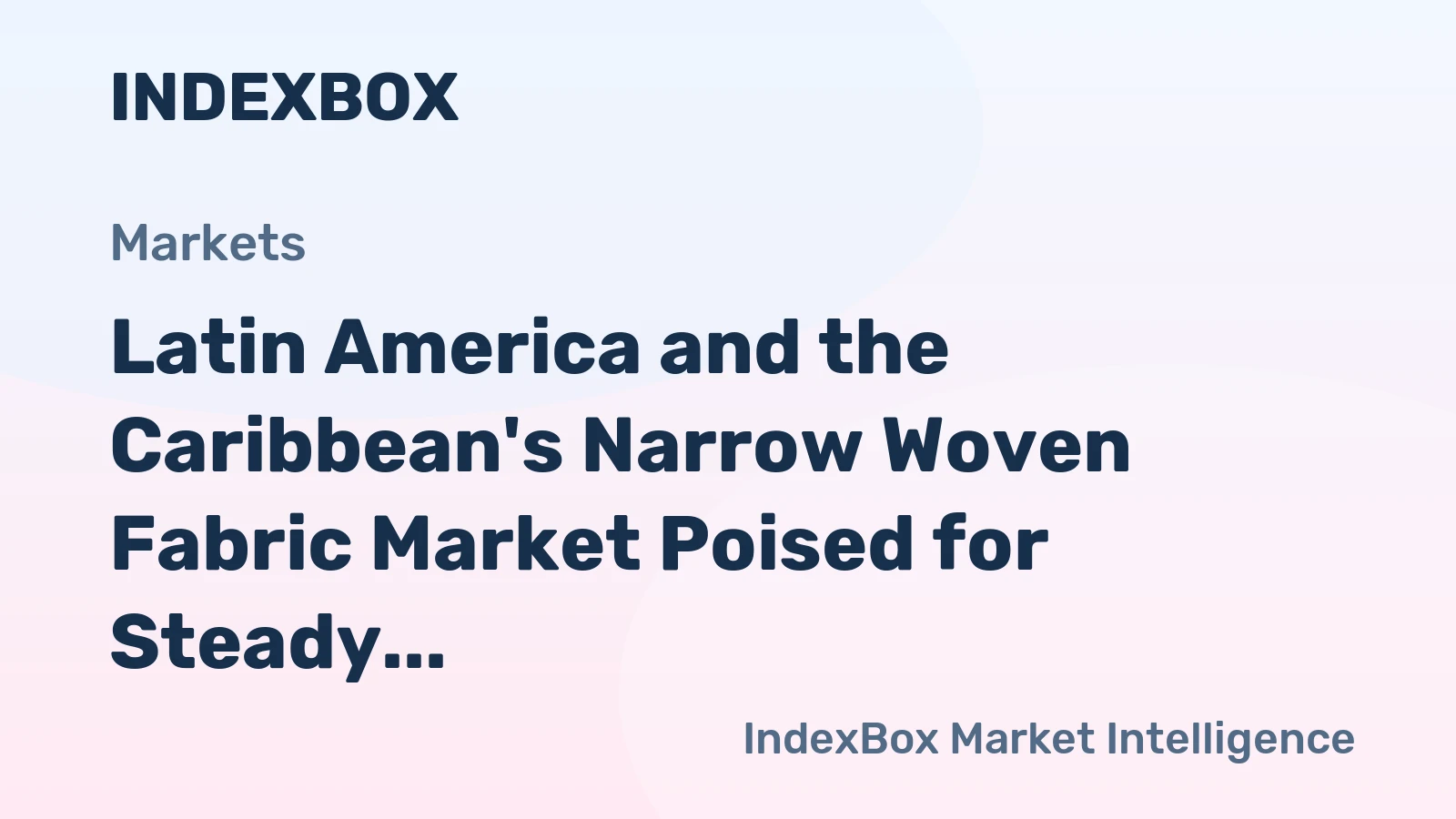 Latin America and the Caribbean's Narrow Woven Fabric Market Poised for Steady Growth with a +1.8% CAGR in Value