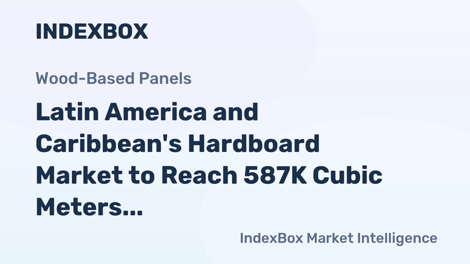 Latin America and Caribbean's Hardboard Market to Reach 587K Cubic Meters and $289M by 2035
