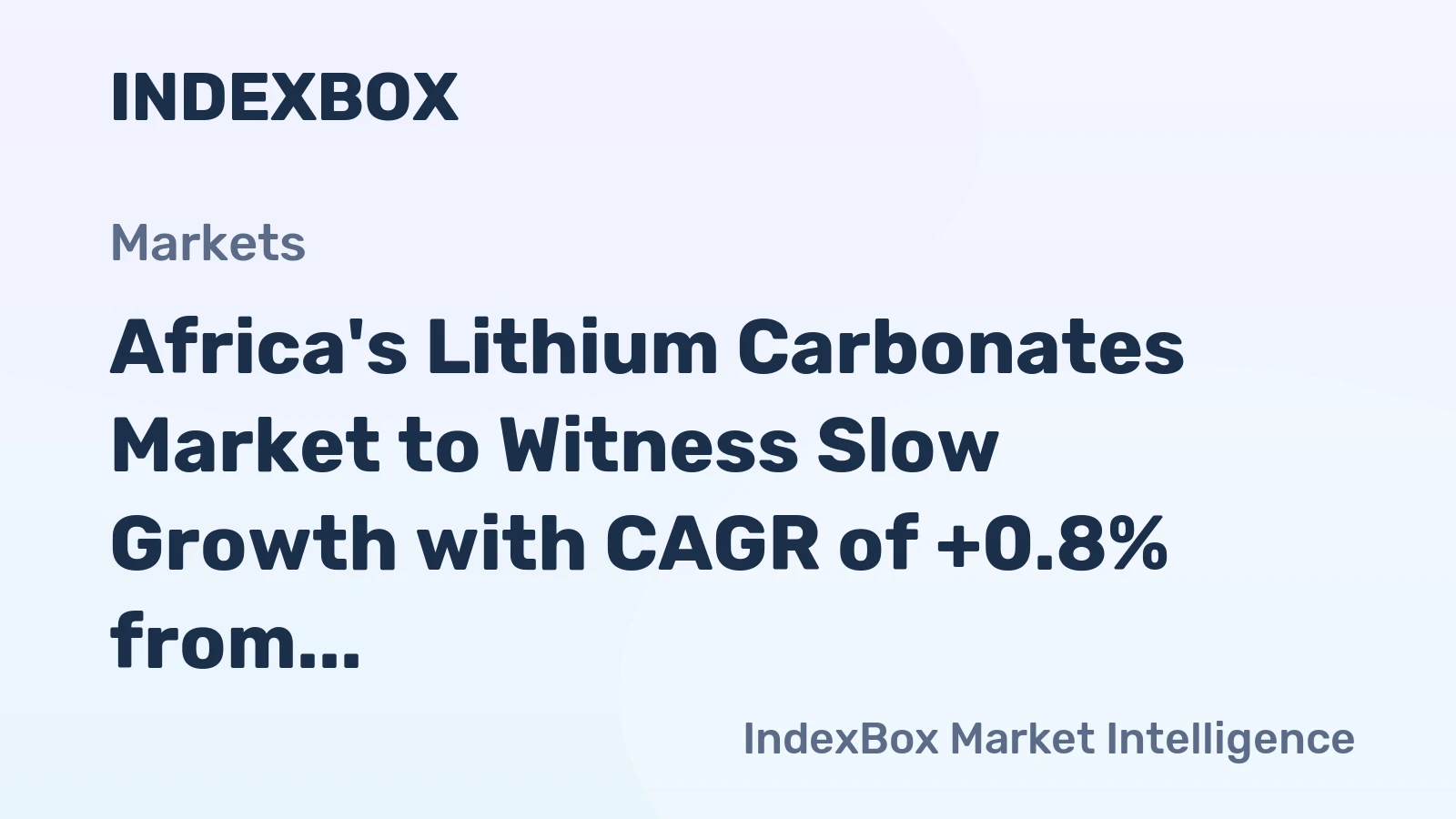 Africa's Lithium Carbonates Market to Witness Slow Growth with CAGR of +0.8% from 2024 to 2035