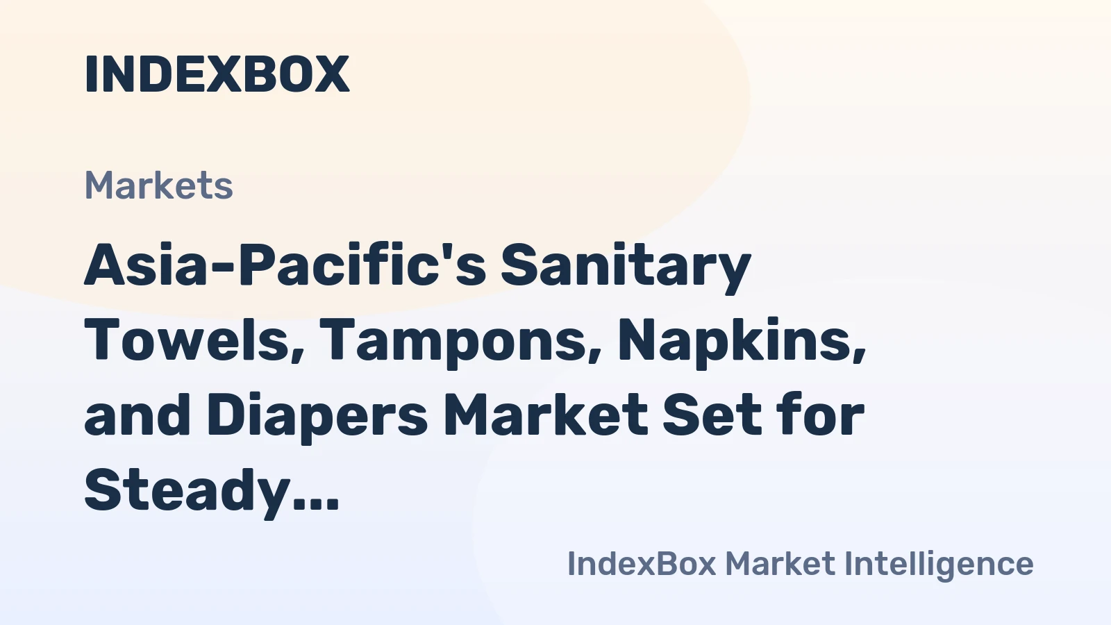 Asia-Pacific's Sanitary Towels, Tampons, Napkins, and Diapers Market Set for Steady Growth, with 13M tons in Volume and $53.1B in Value by 2035