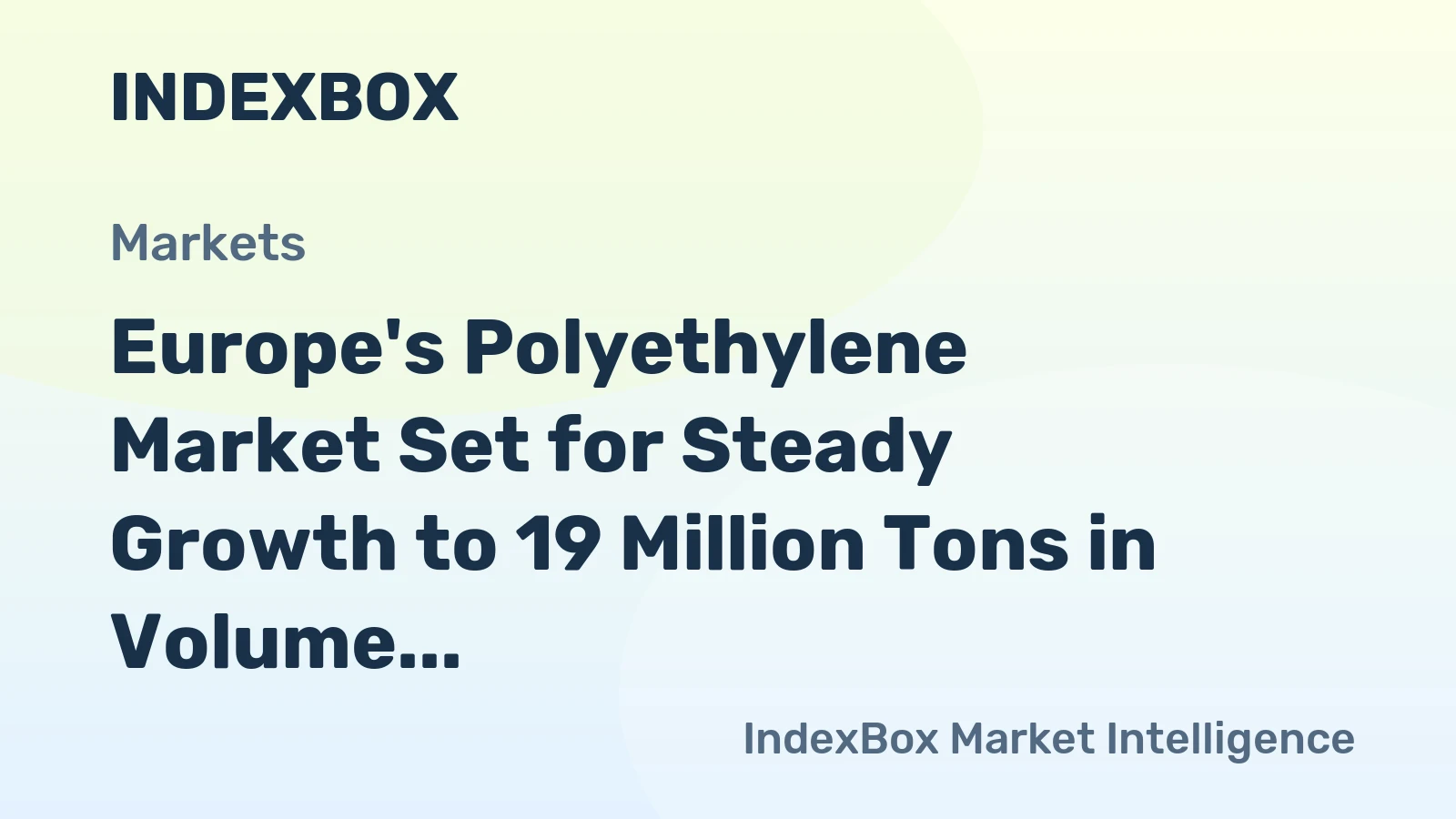 Europe's Polyethylene Market Set for Steady Growth to 19 Million Tons in Volume and $28.3 Billion in Value by 2035