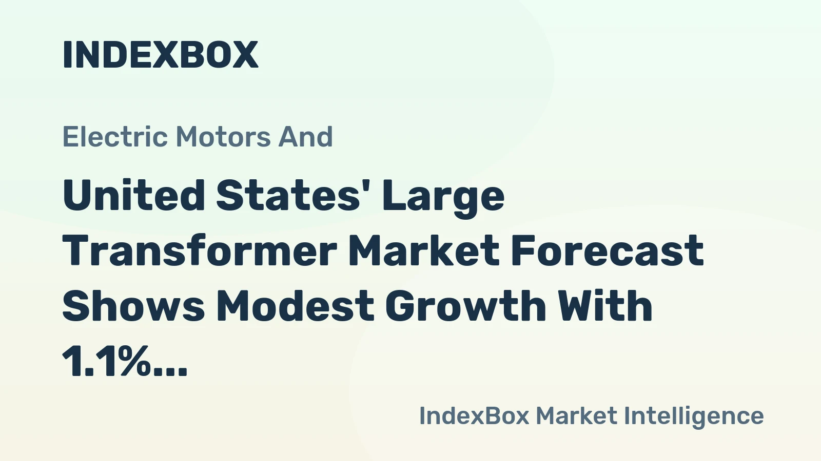 United States' Large Transformer Market Forecast Shows Modest Growth With 1.1% Value CAGR