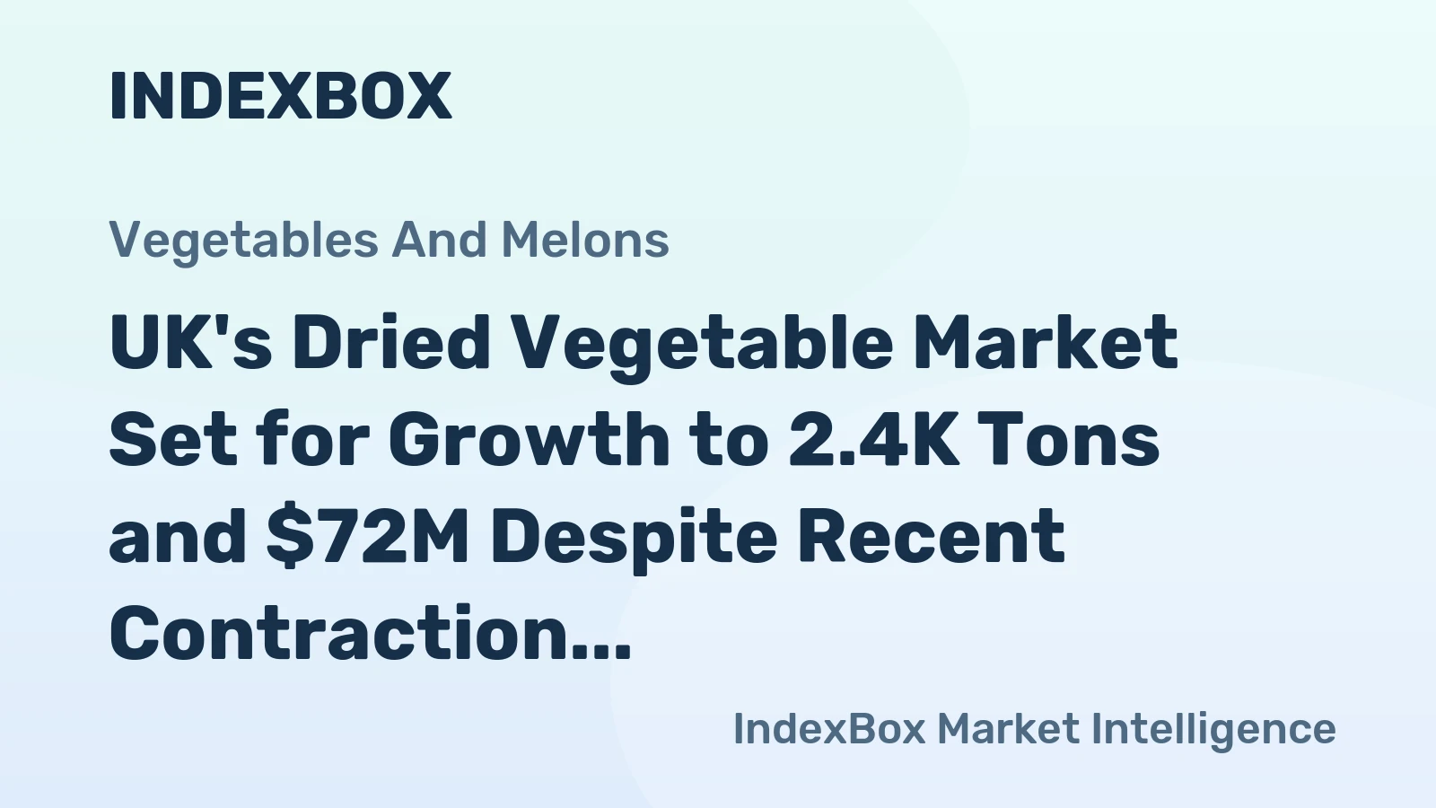 UK's Dried Vegetable Market Set for Growth to 2.4K Tons and $72M Despite Recent Contraction
