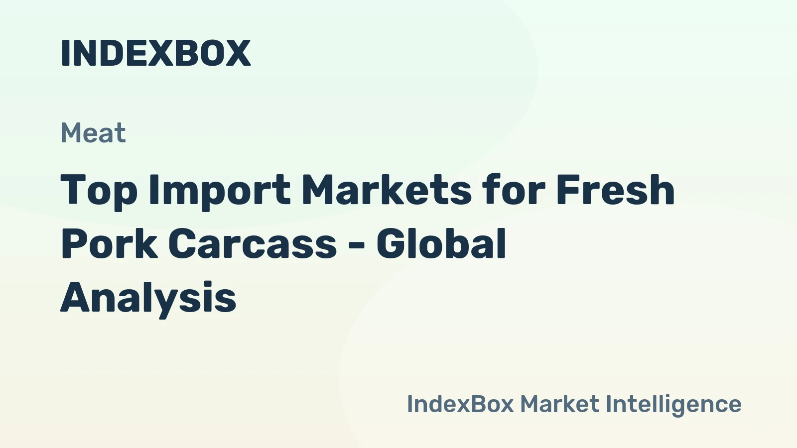 Top Import Markets for Fresh Pork Carcass - Global Analysis