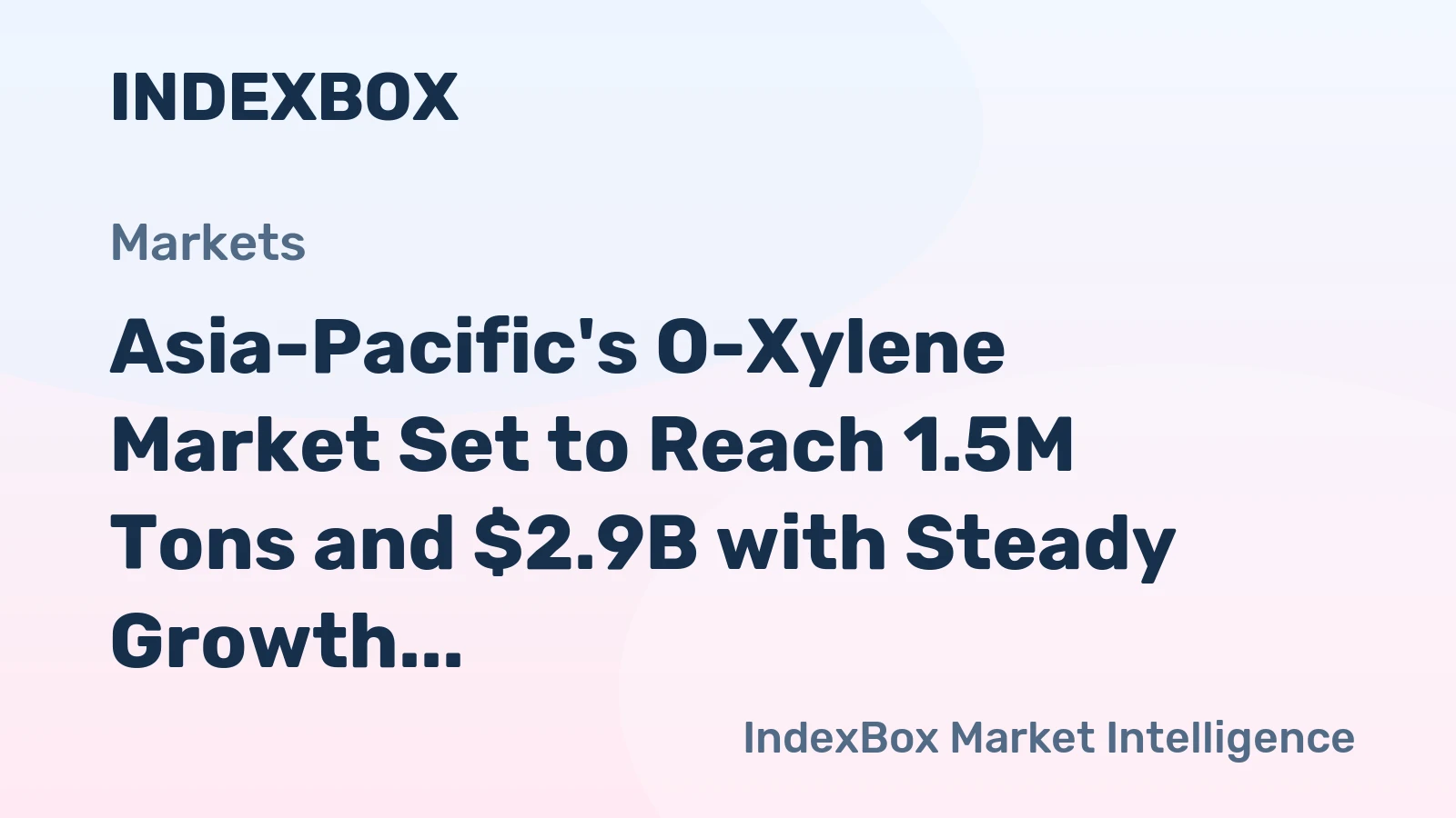 Asia-Pacific's O-Xylene Market Set to Reach 1.5M Tons and $2.9B with Steady Growth