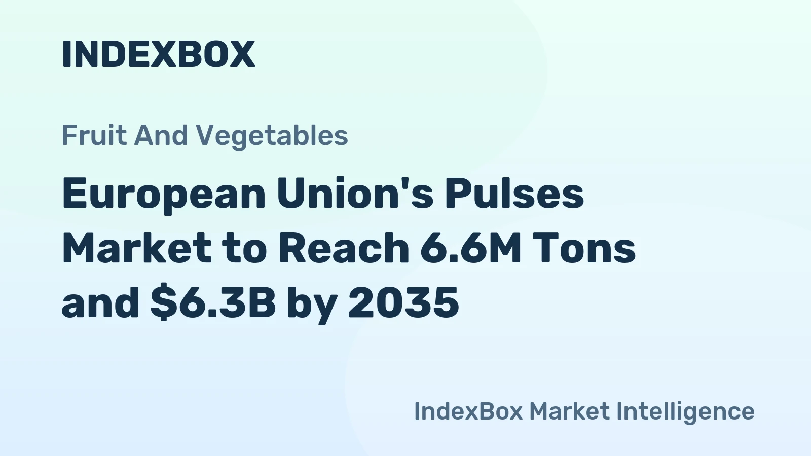 European Union's Pulses Market to Reach 6.6M Tons and $6.3B by 2035