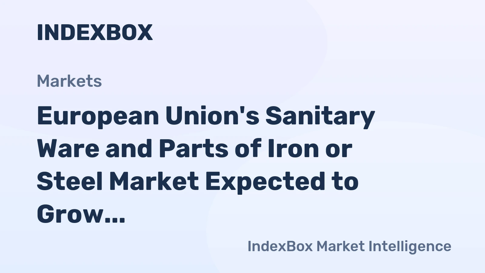 European Union's Sanitary Ware and Parts of Iron or Steel Market Expected to Grow at +1.0% CAGR from 2024 to 2035