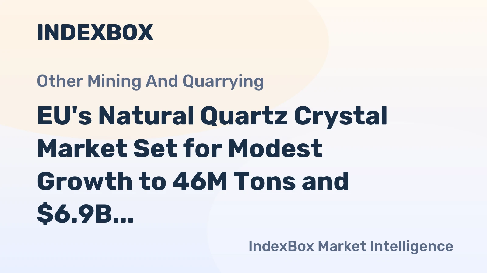 EU's Natural Quartz Crystal Market Set for Modest Growth to 46M Tons and $6.9B by 2035