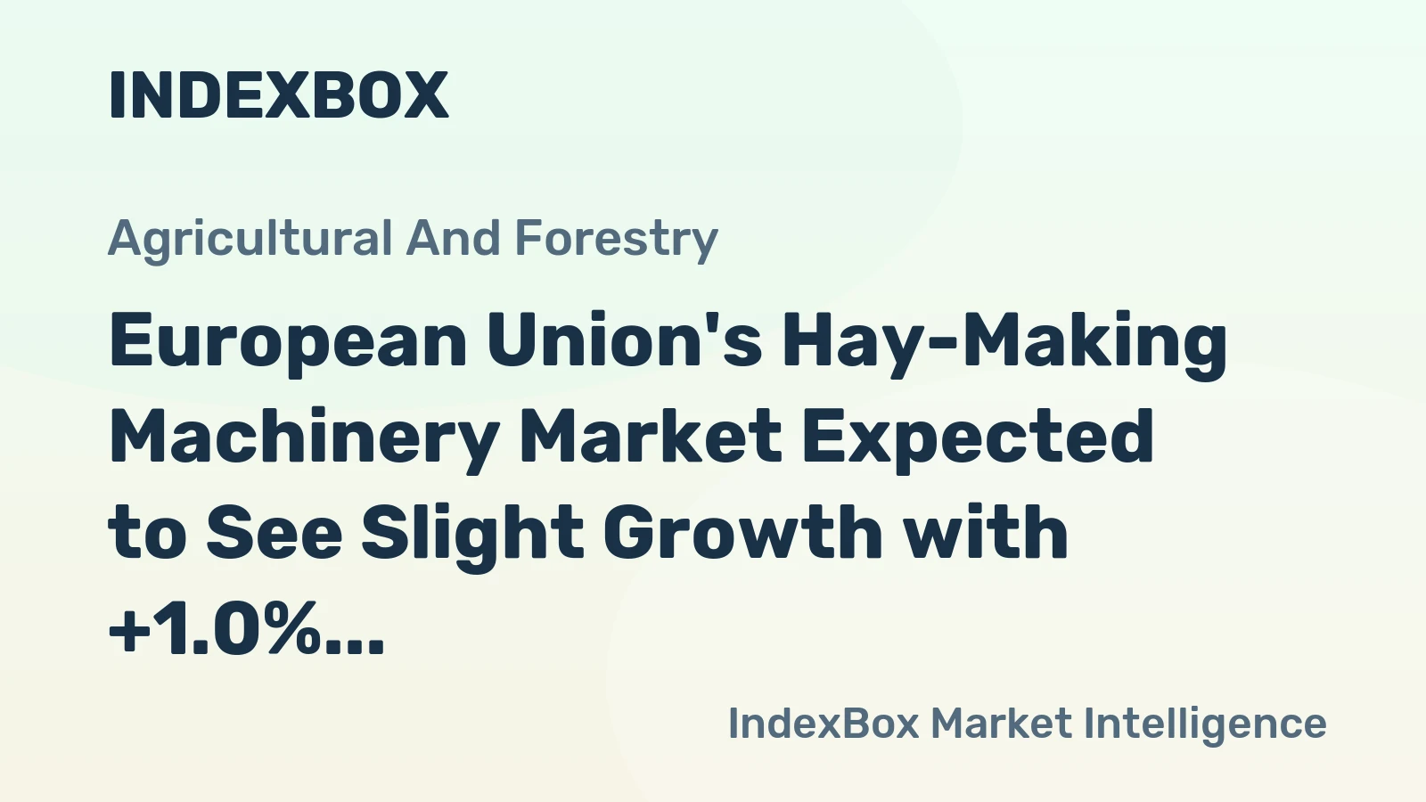 European Union's Hay-Making Machinery Market Expected to See Slight Growth with +1.0% CAGR