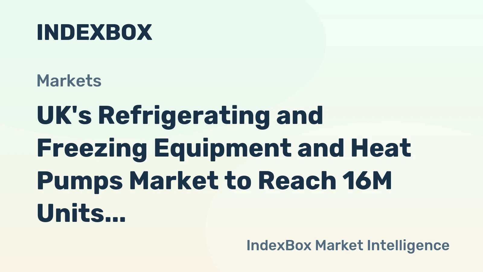 UK's Refrigerating and Freezing Equipment and Heat Pumps Market to Reach 16M Units and $734M by 2035