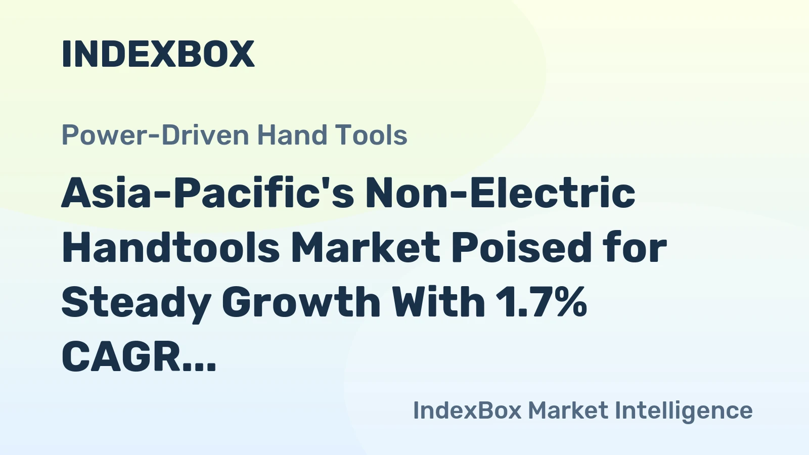 Asia-Pacific's Non-Electric Handtools Market Poised for Steady Growth With 1.7% CAGR