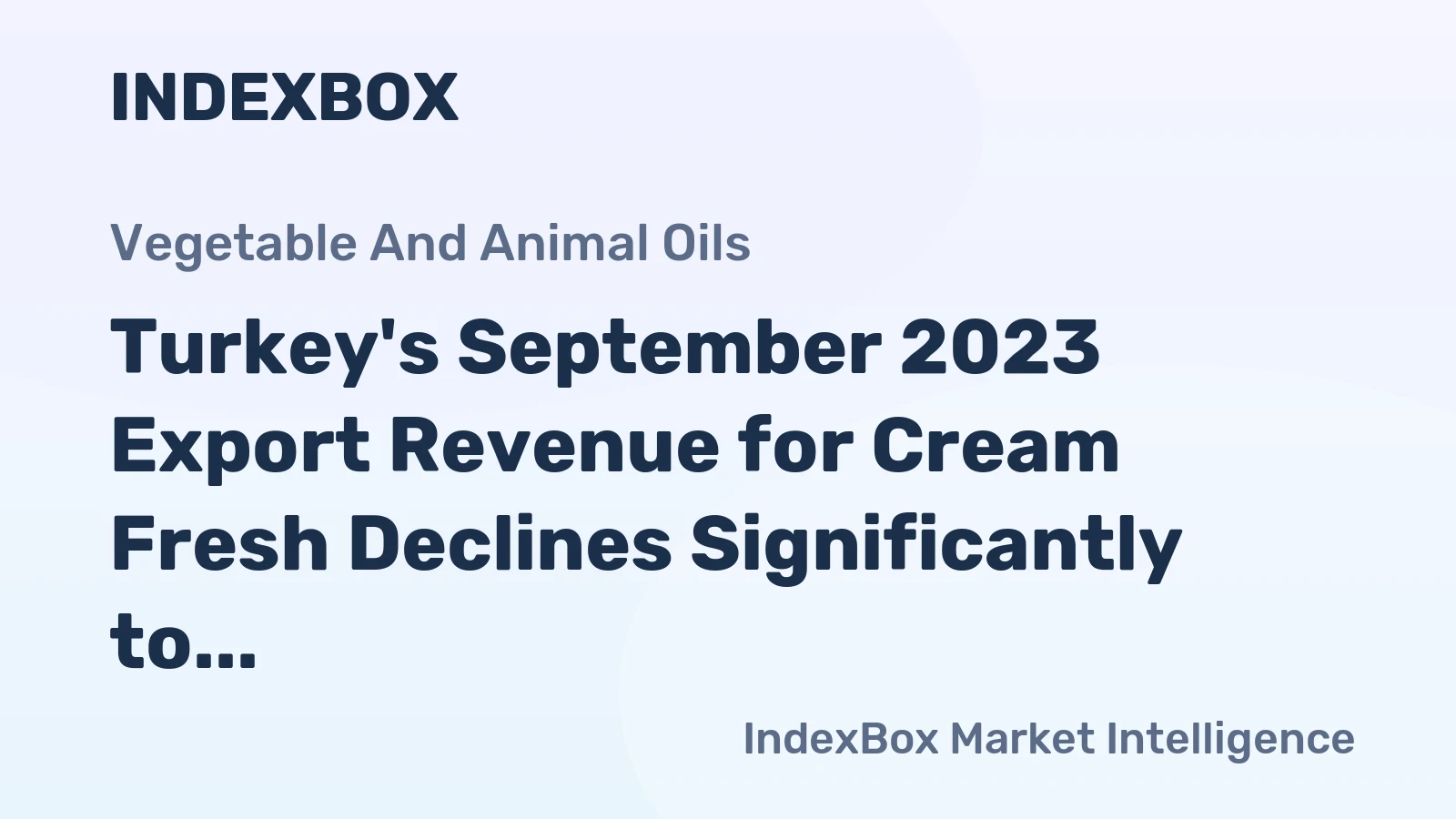Turkey's September 2023 Export Revenue for Cream Fresh Declines Significantly to $1.1M