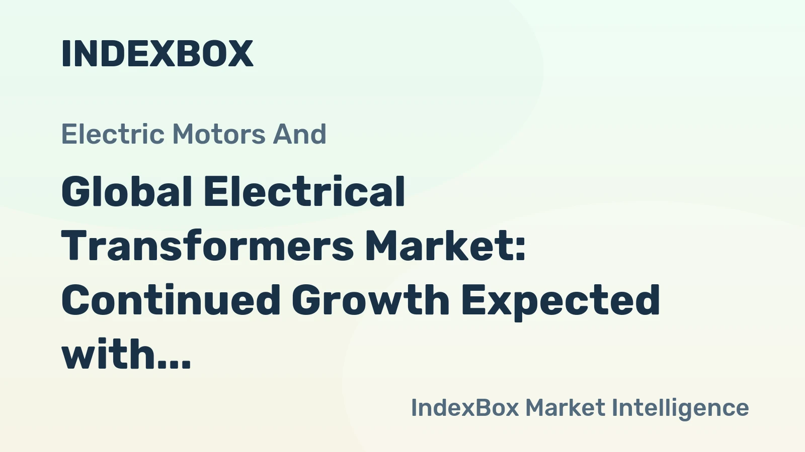 Global Electrical Transformers Market: Continued Growth Expected with +1.5% CAGR