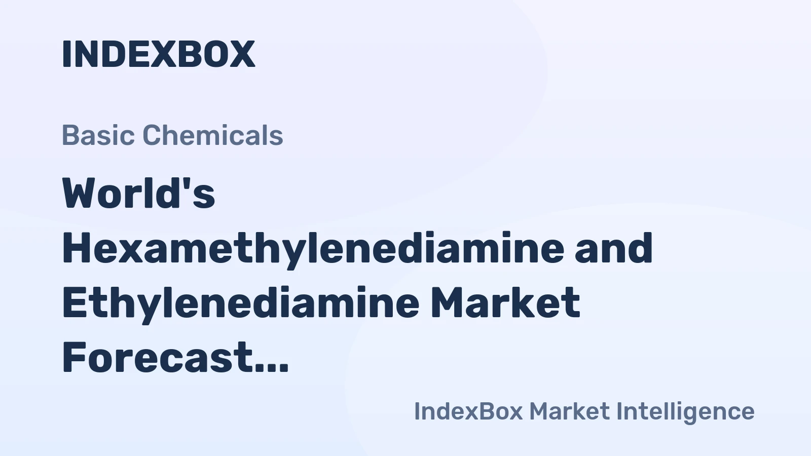 World's Hexamethylenediamine and Ethylenediamine Market Forecast to Expand with Modest CAGR