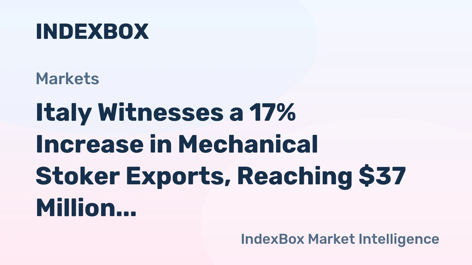 Italy Witnesses a 17% Increase in Mechanical Stoker Exports, Reaching $37 Million in 2024