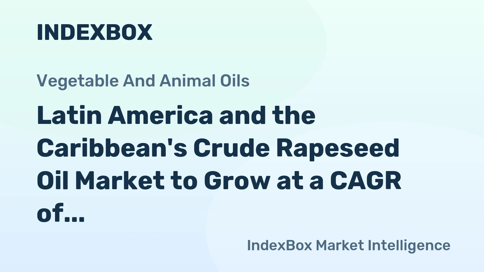 Latin America and the Caribbean's Crude Rapeseed Oil Market to Grow at a CAGR of +1.1% Over Next Decade