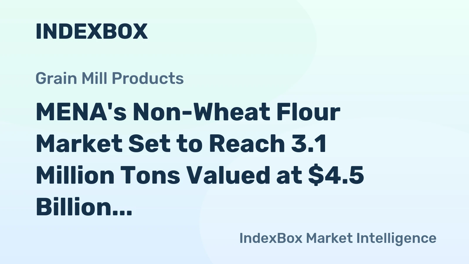 MENA's Non-Wheat Flour Market Set to Reach 3.1 Million Tons Valued at $4.5 Billion