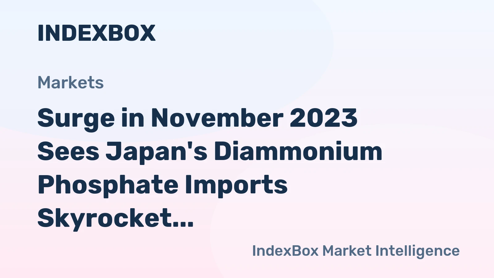 Surge in November 2023 Sees Japan's Diammonium Phosphate Imports Skyrocket to $26M