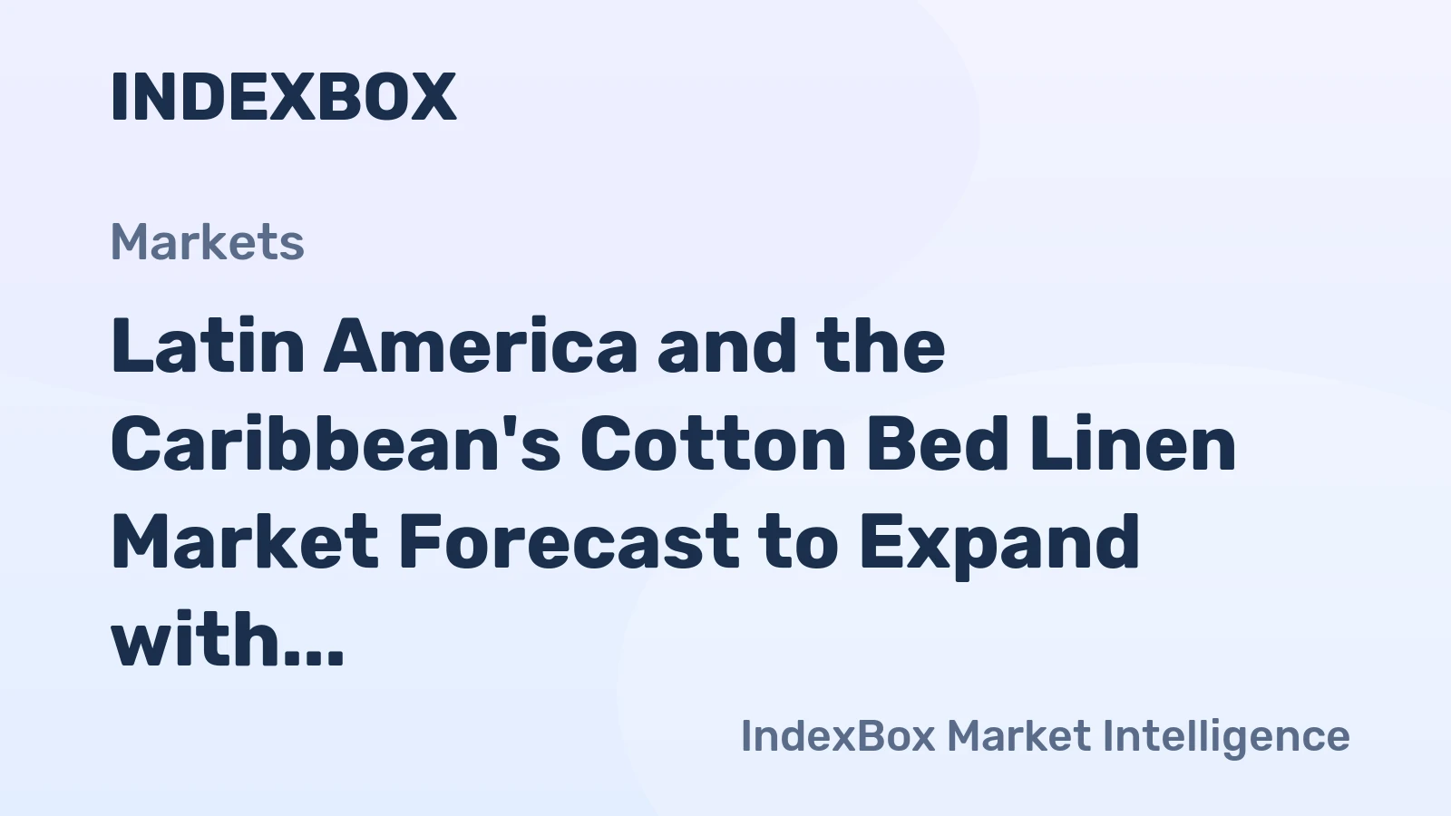 Latin America and the Caribbean's Cotton Bed Linen Market Forecast to Expand with a +0.6% CAGR