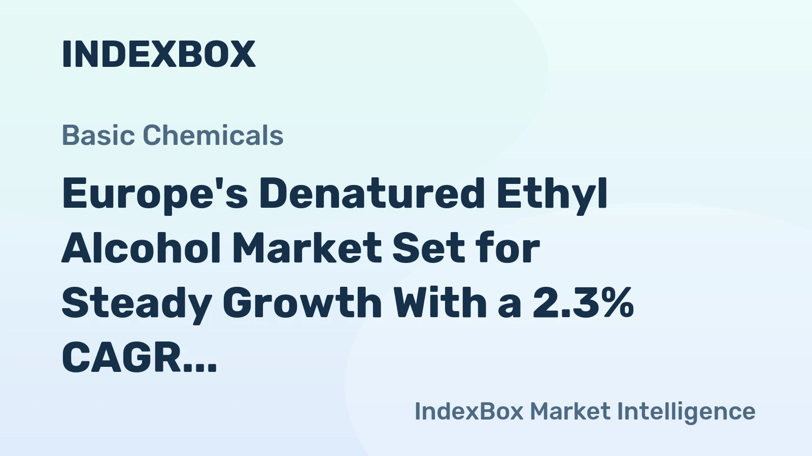 Europe's Denatured Ethyl Alcohol Market Set for Steady Growth With a 2.3% CAGR in Value