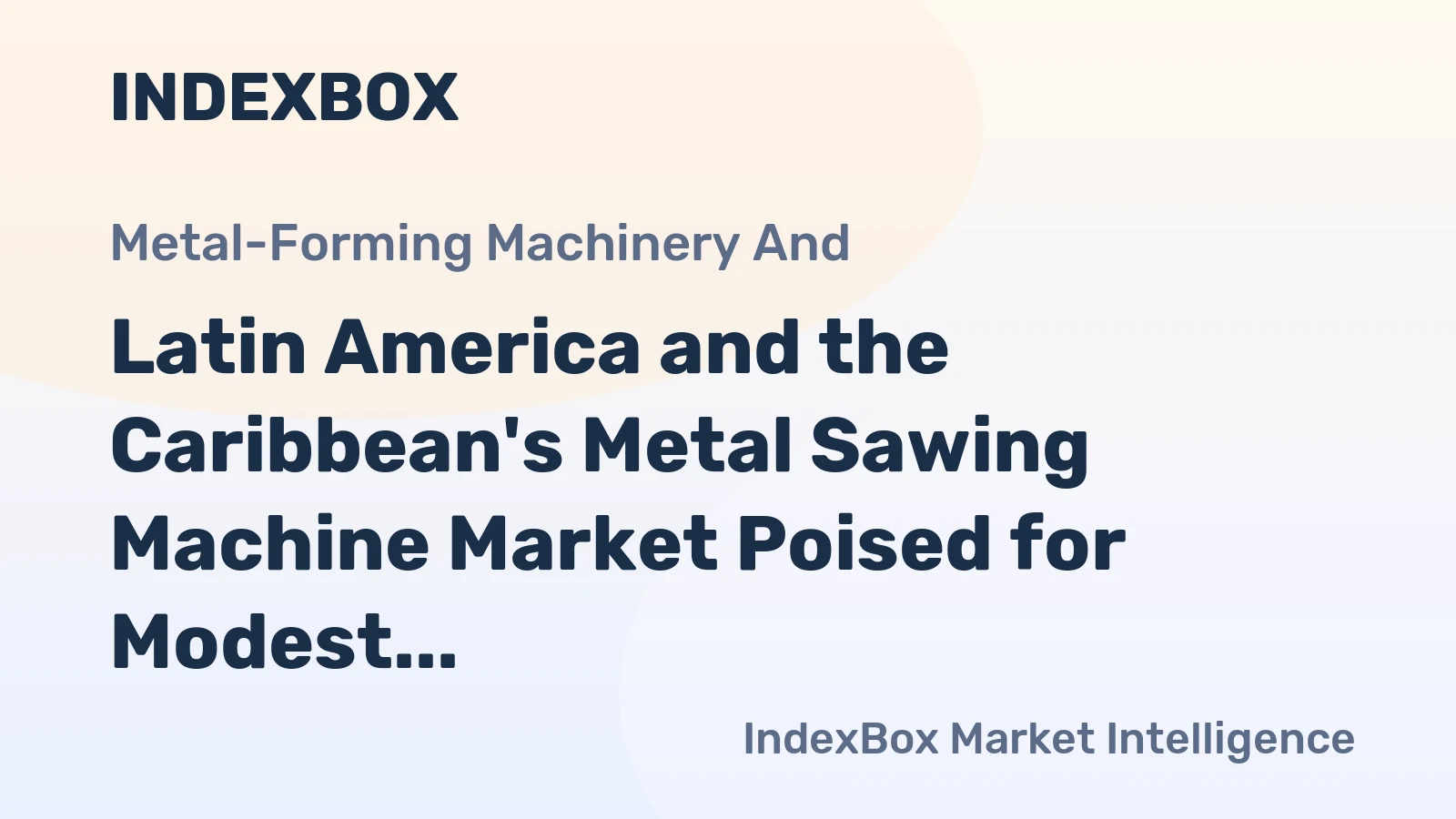 Latin America and the Caribbean's Metal Sawing Machine Market Poised for Modest 2.3% CAGR Growth Through 2035