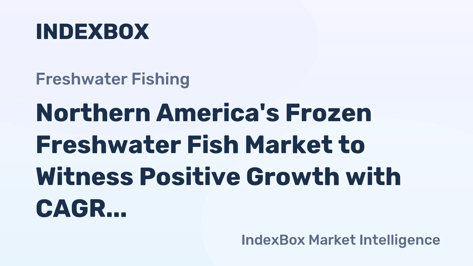 Northern America's Frozen Freshwater Fish Market to Witness Positive Growth with CAGR of +1.2% from 2024 to 2035, Reaching $1.4B by End of Forecast Period
