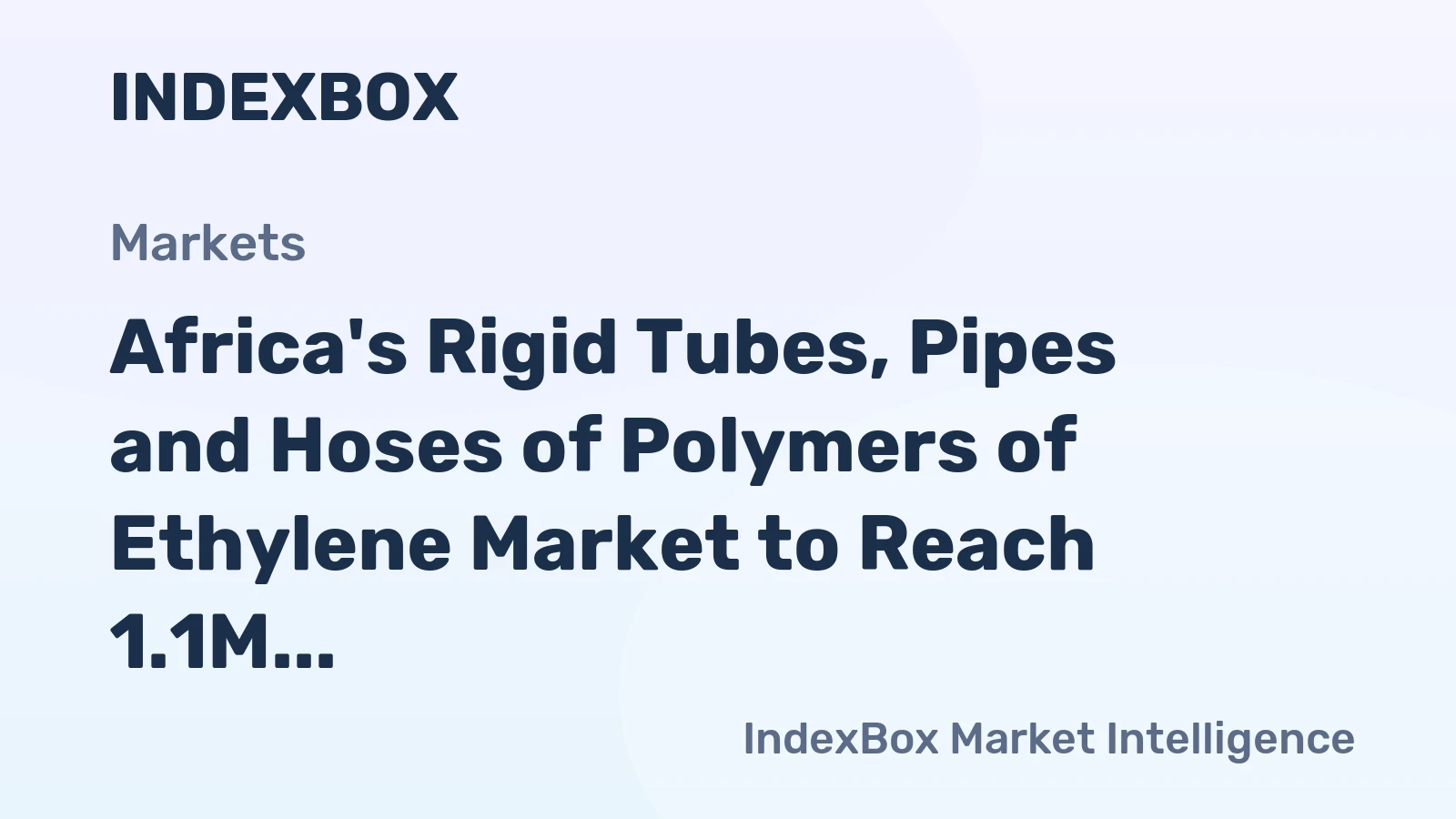 Africa's Rigid Tubes, Pipes and Hoses of Polymers of Ethylene Market to Reach 1.1M Tons by 2035