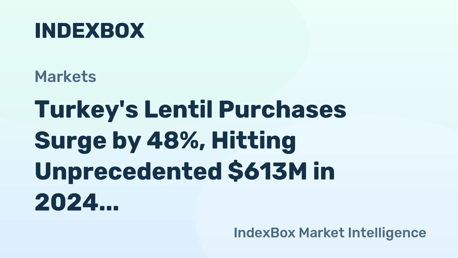 Turkey's Lentil Purchases Surge by 48%, Hitting Unprecedented $613M in 2024