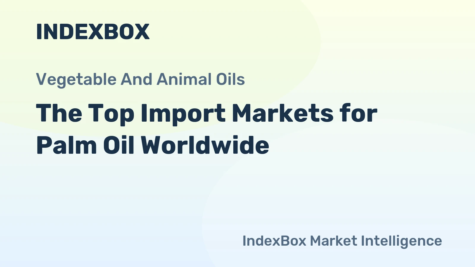 The Top Import Markets for Palm Oil Worldwide