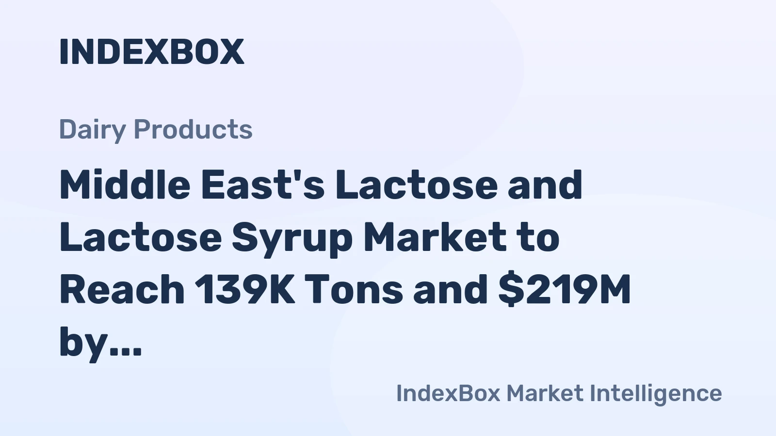 Middle East's Lactose and Lactose Syrup Market to Reach 139K Tons and $219M by 2035