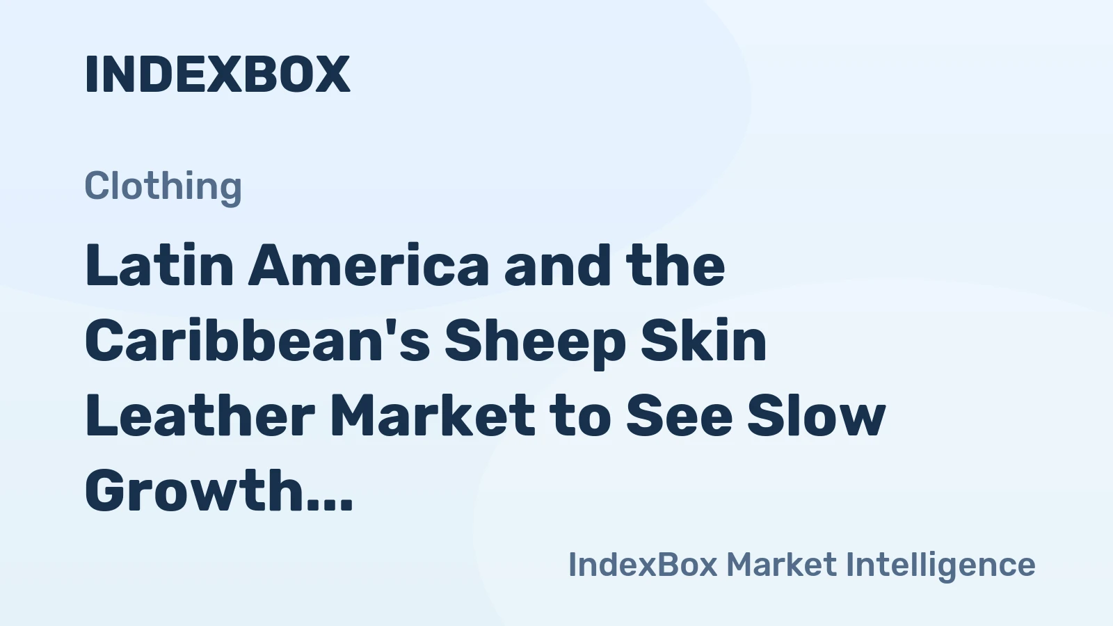 Latin America and the Caribbean's Sheep Skin Leather Market to See Slow Growth with CAGR of +0.3%