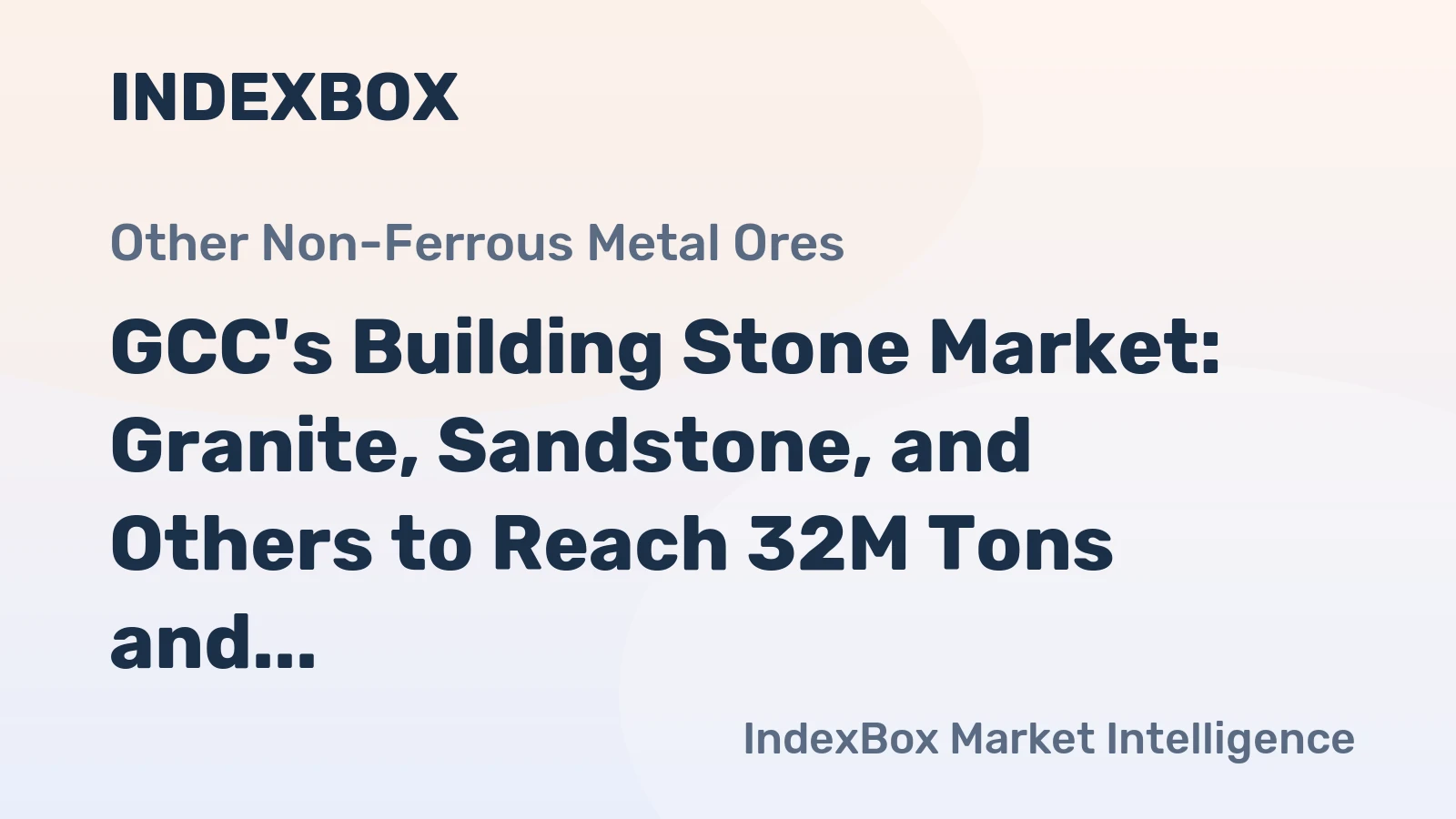 GCC's Building Stone Market: Granite, Sandstone, and Others to Reach 32M Tons and $1.8B by 2035