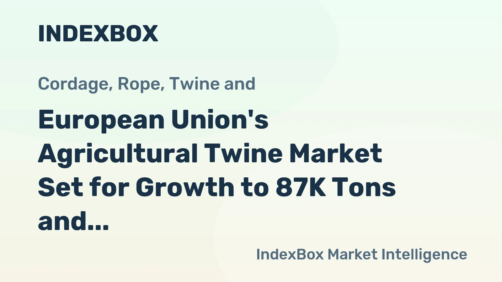 European Union's Agricultural Twine Market Set for Growth to 87K Tons and $214M