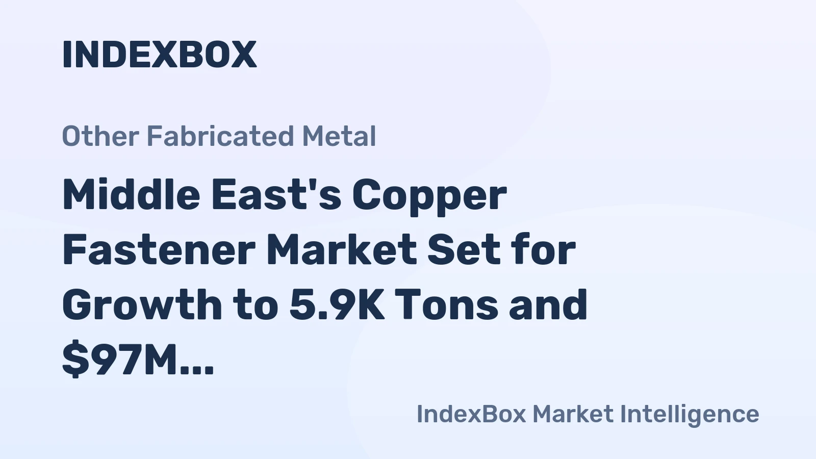 Middle East's Copper Fastener Market Set for Growth to 5.9K Tons and $97M